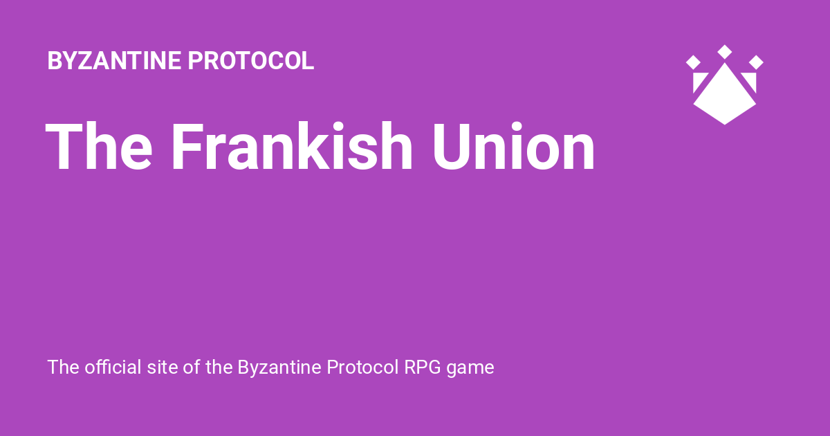 The Frankish Union - BYZANTINE PROTOCOL