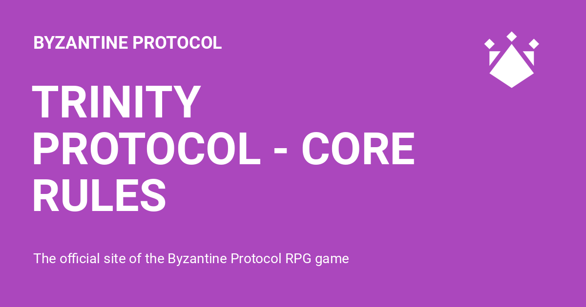 TRINITY PROTOCOL - CORE RULES - BYZANTINE PROTOCOL